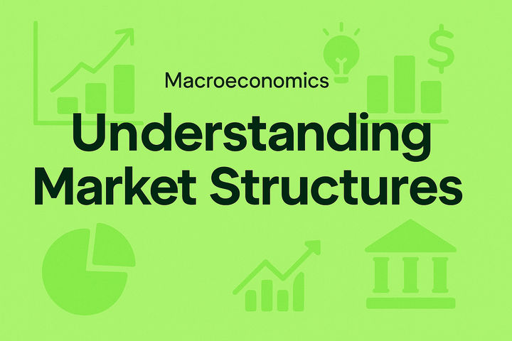 Macroeconomics-Understanding Market Structures - Juno School